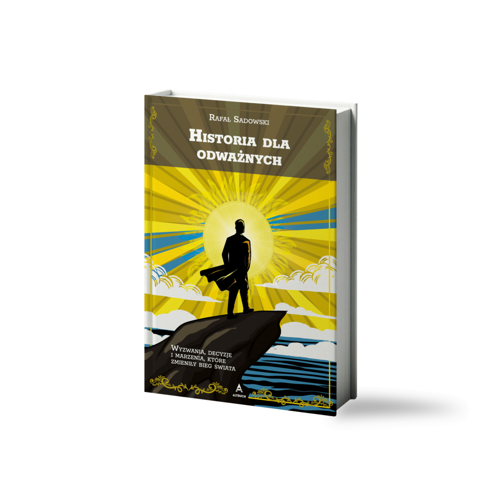 Książka Historia dla odważnych – Rafał Sadowski - Alt.pl